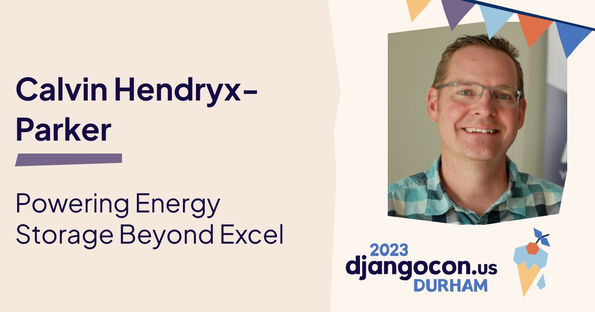 Powering Energy Storage Beyond Excel | DjangoCon US