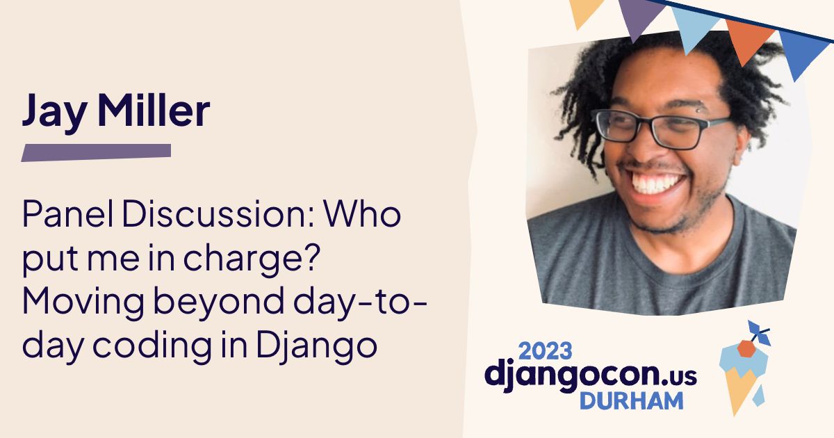 Panel Discussion Who Put Me In Charge Moving Beyond Day To Day Coding In Django Djangocon Us