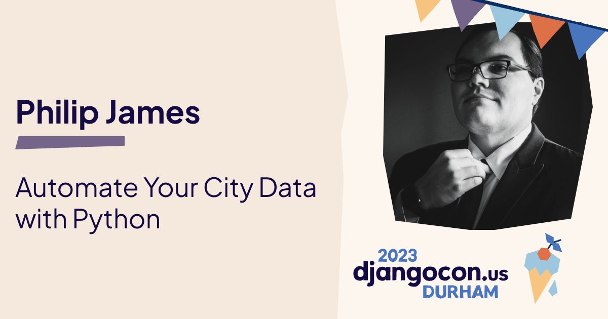 Automate Your City Data with Python | DjangoCon US